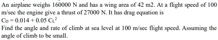 An airplane weighs 160000 N and has a wing area of 42 m^2. At a flight ...