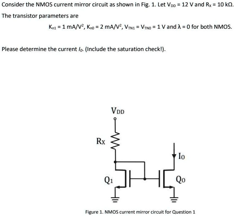 SOLVED: Consider the NMOS current mirror circuit as shown in Fig. 1. Let Vpp = 12V and Rx = 10 ...