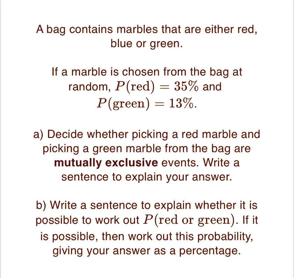 SOLVED: A bag contains marbles that are either red, blue or green If a ...
