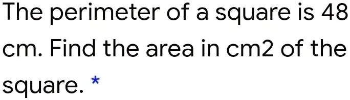 SOLVED: The perimeter of a square is 48 cm: Find the area in cm2 of the ...