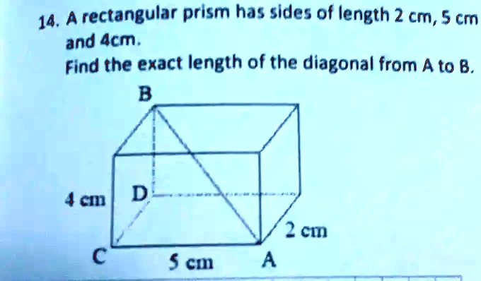 14. A rectangular prism has sides of length 2 cm, 5 cm and...