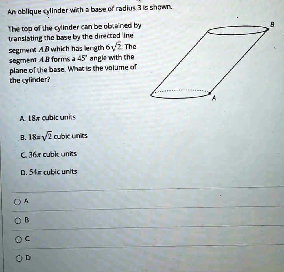 An oblique cylinder with a base of radius 3 is shown. The top of the ...