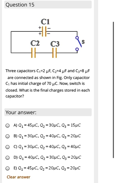 SOLVED: Question 15 Cl #F C2 C3 493 Three capacitors C1-2 uF; C2-4 uF and C3-8 uF are connected ...