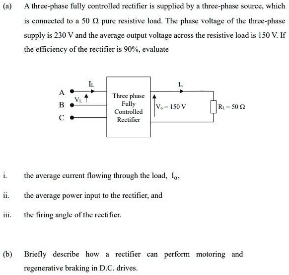 SOLVED: (a) A three-phase fully controlled rectifier is supplied by a three-phase source,which ...
