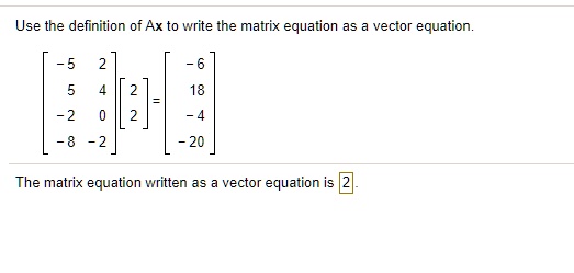 SOLVED:Use the definition of Ax to write the matrix equation as vector ...