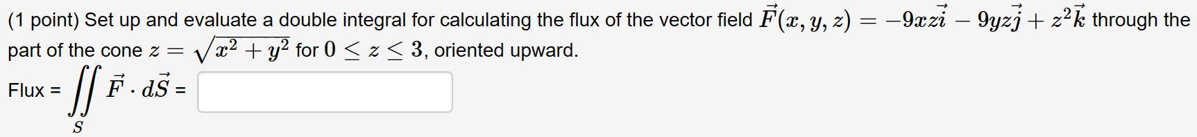SOLVED: (1 point) Set up and evaluate a double integral for calculating the flux of the vector ...