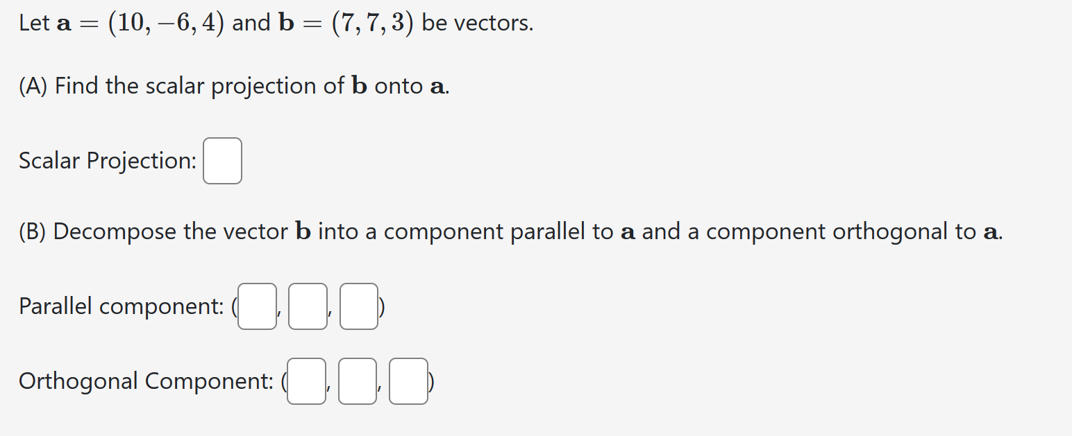 Solved Let 𝐚 10 6 4 And 𝐛 7 7 3 Be Vectors A Find The Scalar
