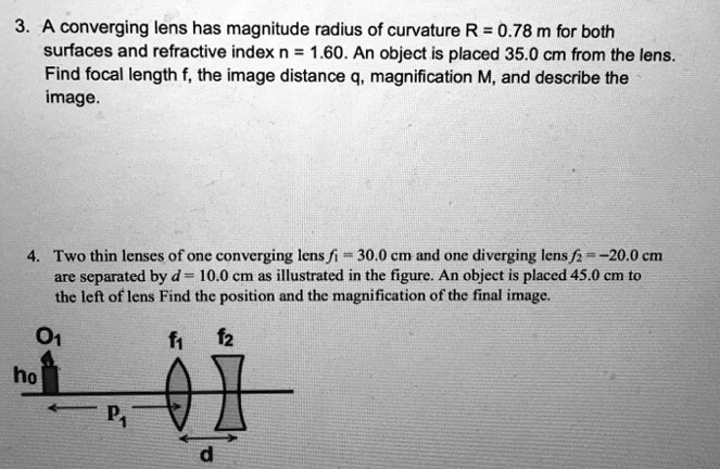 SOLVED: A converging lens has magnitude radius of curvature R = 0.78 m ...