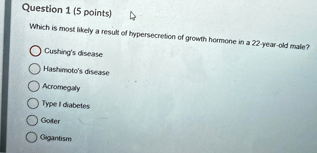question 1 5 points which is most likely a result of hypersecretion of ...