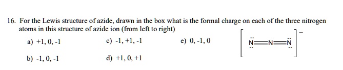 VIDEO solution: For the Lewis structure of azide, drawn in the box what ...