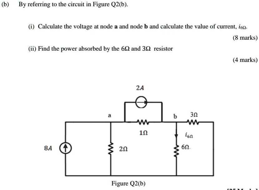 SOLVED: (b) By referring to the circuit in Figure Q2(b), calculate the voltage at node a and ...