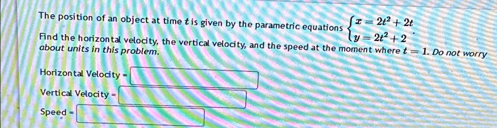 Solved The Position Of An Object At Time T Is Given By The Parametric