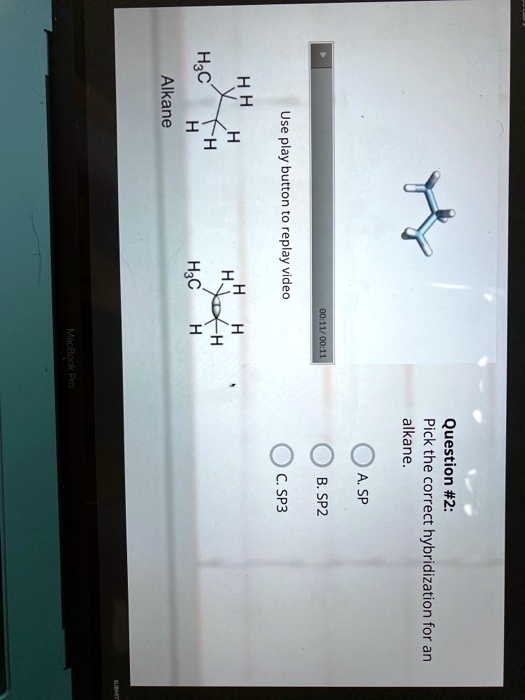 SOLVED: 2 Alkane I Use play button to replay video 00;11/ 00.11 MacBook ...