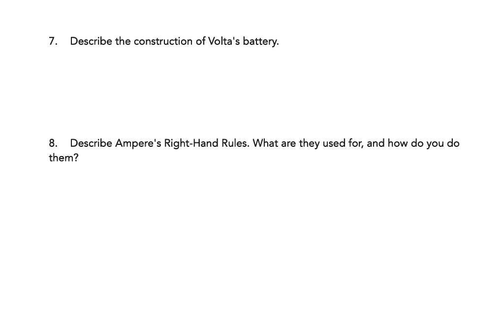 SOLVED: 7. Describe the construction of Volta's battery. 8. Describe ...
