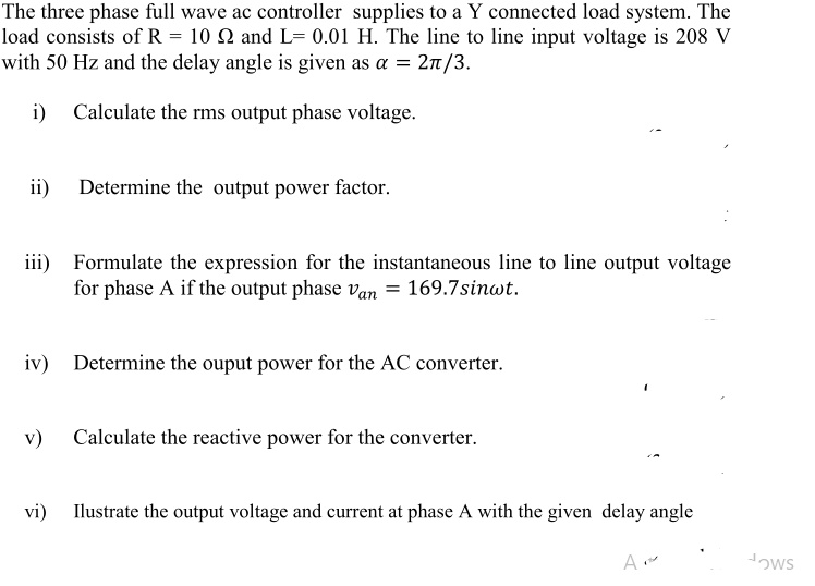 The three phase full wave ac controller supplies to a Y connected load system. The load consists ...