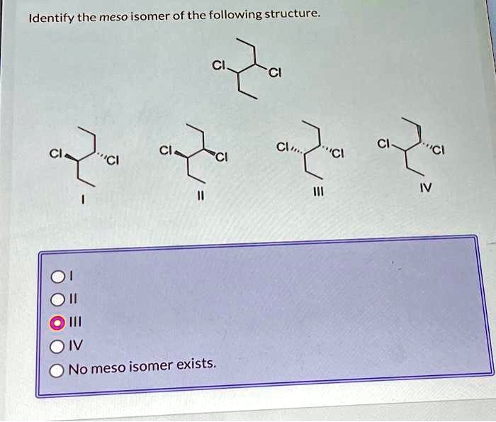 SOLVED: Identify the meso isomer of the following structure. Cl 근 CI ㅎ ...