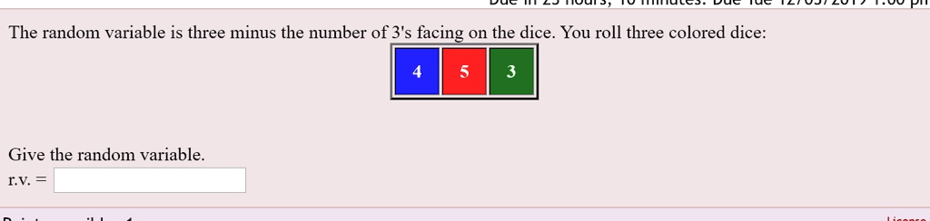 the random variable is three minus the number of 3s facing on the dice ...