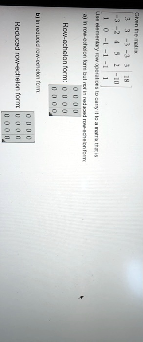 SOLVED: Given a 2x2 matrix a) In Reduced Row-Echelon Form: Two ...