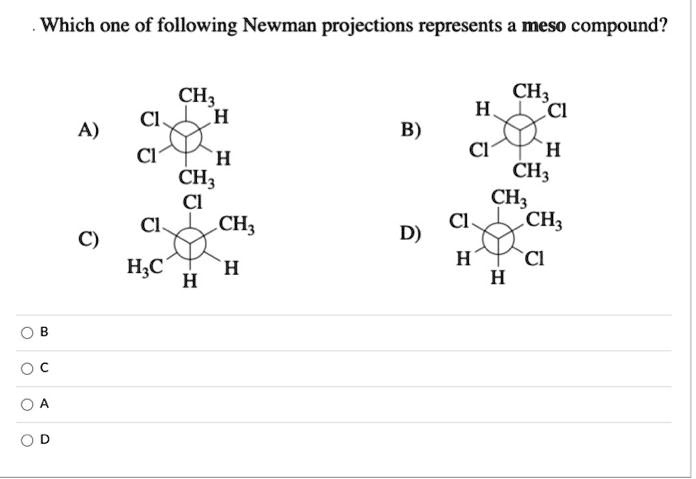 SOLVED: Which one of following Newman projections represents a meso ...