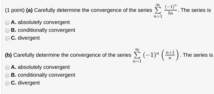 SOLVED: (-1)" point) (a) Carefully determine the convergence of the ...