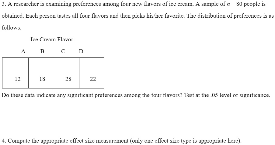 3 a researcher is examining preferences among four new flavors of ice ...
