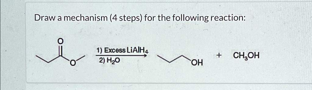 Draw a mechanism (4 steps) for the following reaction: 1) Excess LiAlH4 ...