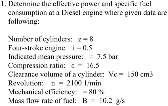 1. Determine the effective power and specific fuel consumption at a ...