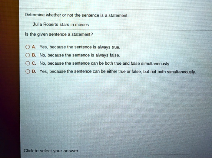 determine whether or not the sentence is a statement julia robents stars in movies is the given ...