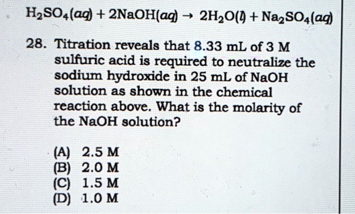 H2SO4(aq) + 2NaOH(aq) â†’ 2H2O(l) + Na2SO4(aq) Titration reveals that 8.33 mL of 3 M sulfuric ...