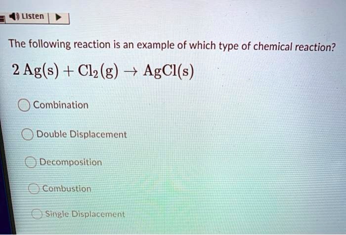 SOLVED:LIsten The following reaction is an example of which type of ...