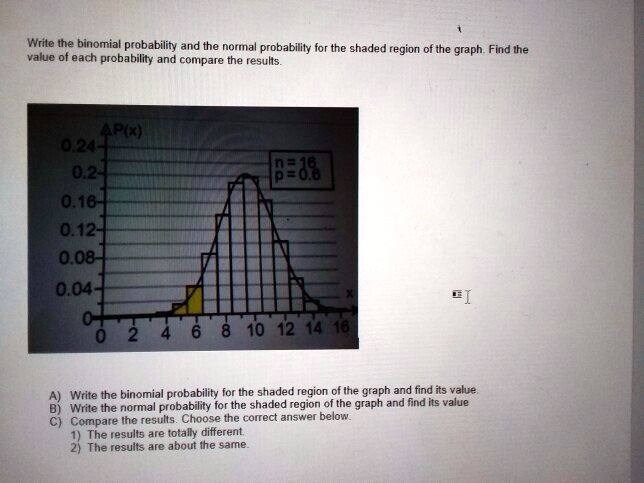 Write the binomial probability and the normal probability for the ...