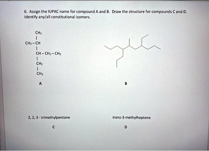 SOLVED: Assign the IUPAC name for the compound and identify any/all constitutional isomers. Draw ...