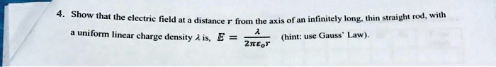 SOLVED: A uniform linear charge density is given by Î» = (hint: use ...