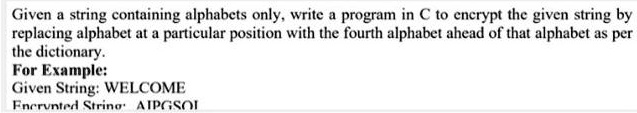 Solved Given A String Containing Alphabets Onlywrite A Program In C To Encrypt The Given