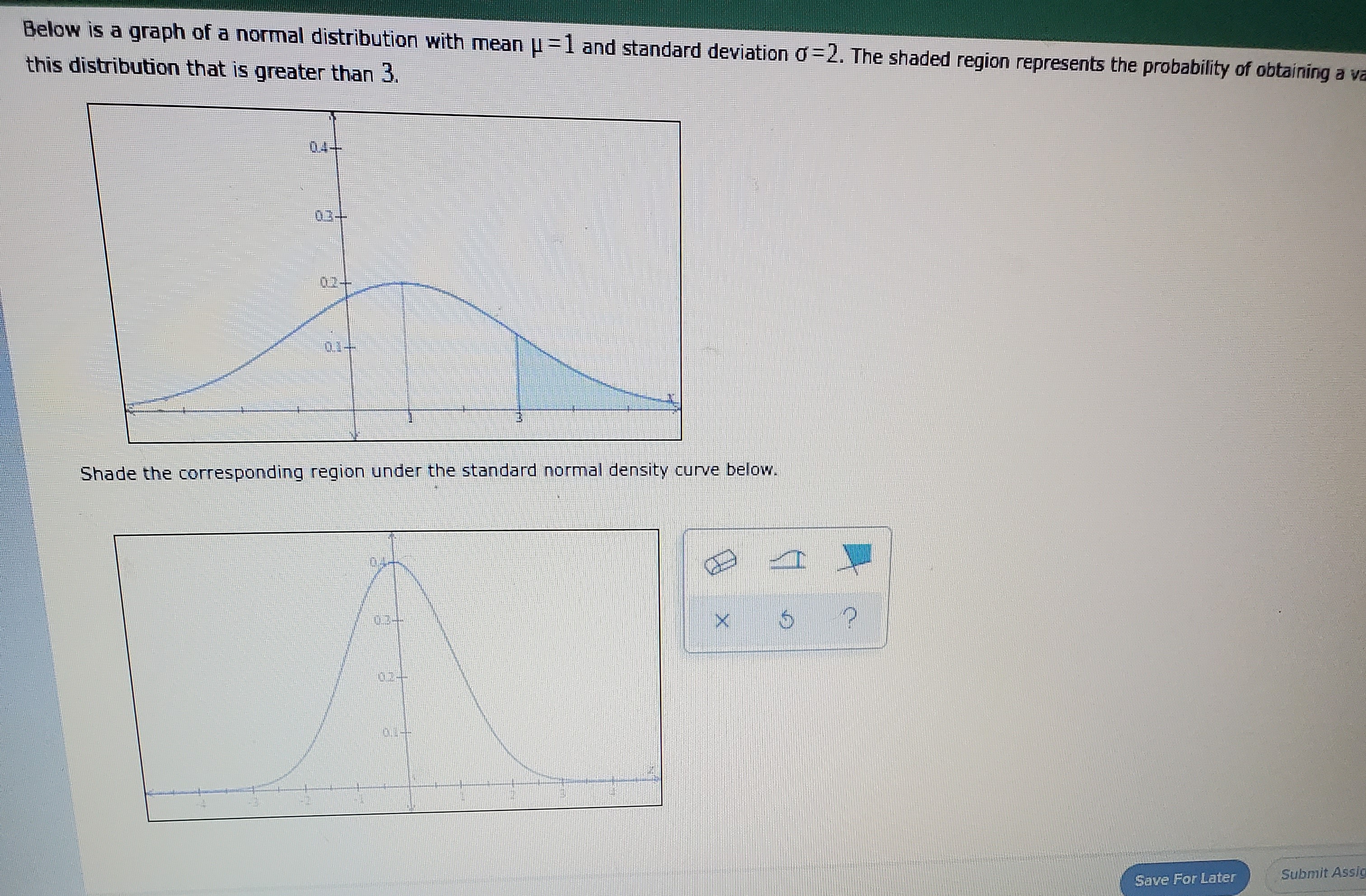 [GET ANSWER] Below is a graph of a normal distribution with mean μ=1 ...
