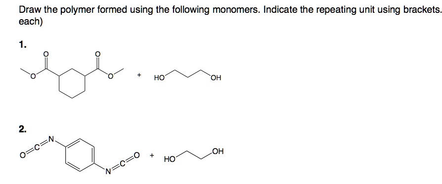 draw the polymer formed using the following monomers indicate the ...