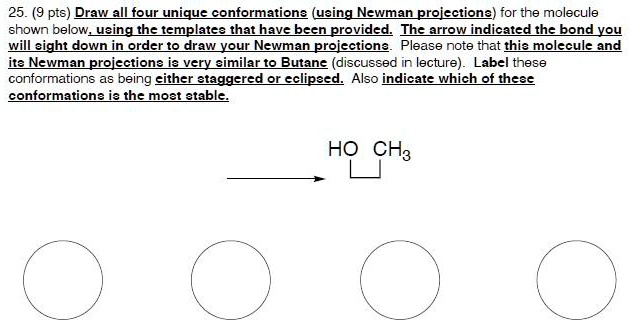 draw all four unique conformations using newman projections for the molecule shown below using ...