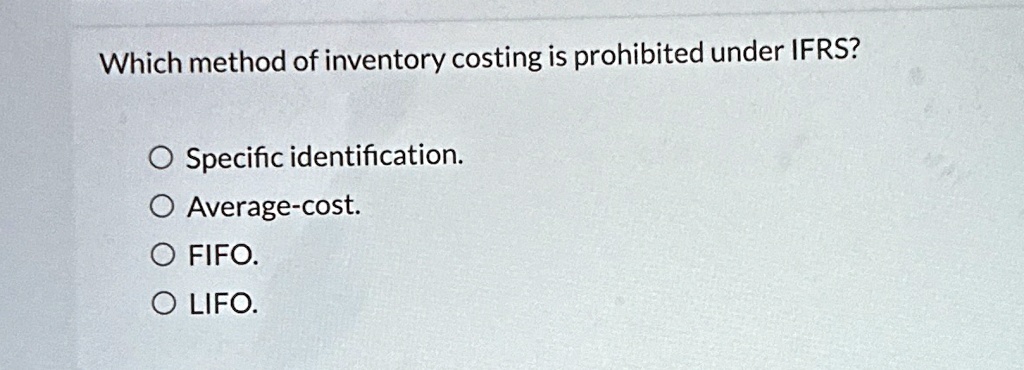 which method of inventory costing is prohibited under ifrs o specific ...