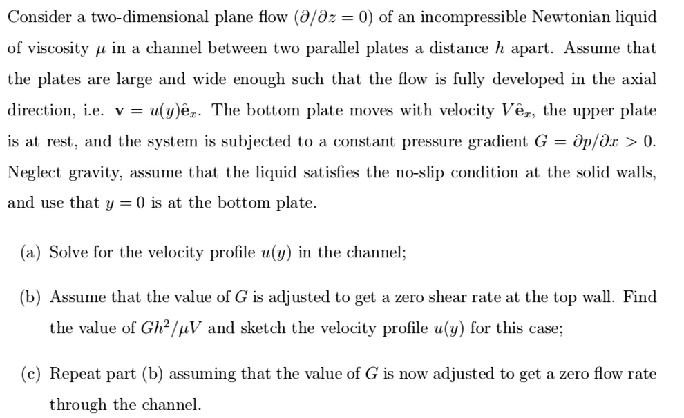 SOLVED: Consider a two-dimensional plane flow (âˆ‚u/âˆ‚z = 0) of an incompressible Newtonian ...