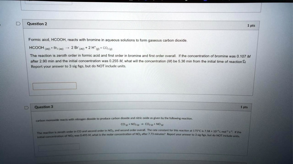 SOLVED: Question 2 pts Formic aicd, HCOOH, reacts with bromine in ...