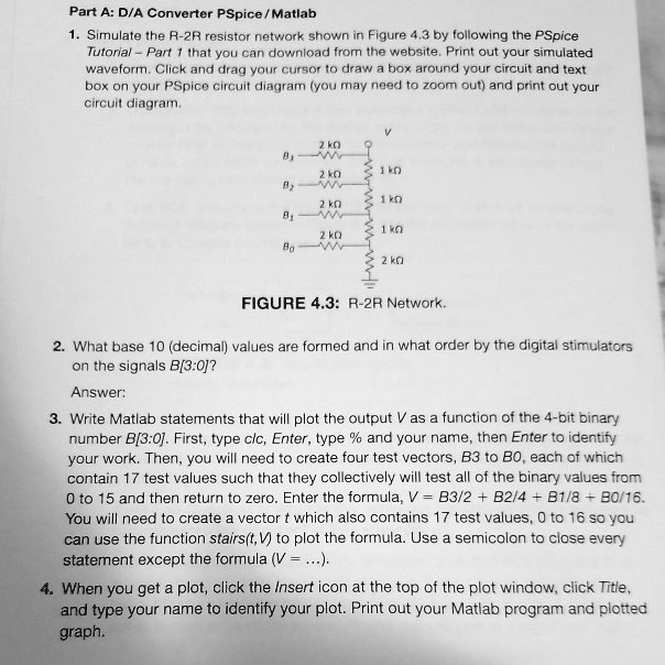 Part A: D/A Converter PSpice/Matlab 1. Simulate the R-2R resistor network shown in Figure 4.3 by ...