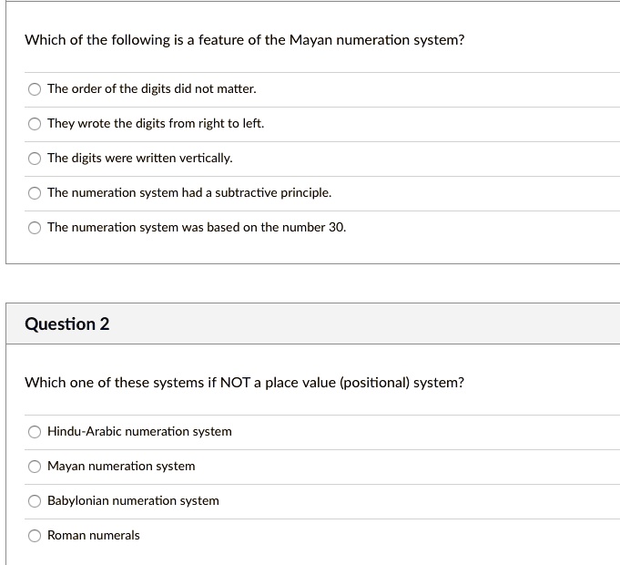 SOLVED: Which of the following is feature of the Mayan numeration system? The order of the ...