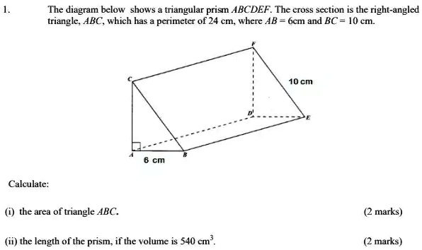SOLVED: The diagram below shows triangular prism ABCDEF. The cross section is the right-angled ...