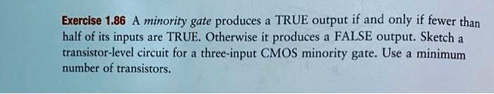 SOLVED: half of its inputs are TRUE. Otherwise it produces a FALSE ...
