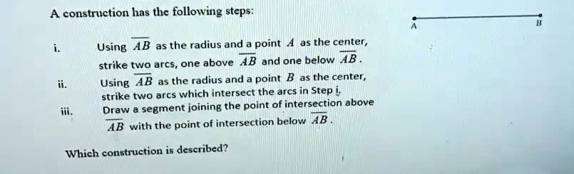 SOLVED: construction has the following steps- Using AB as the radius and point as the centel ...