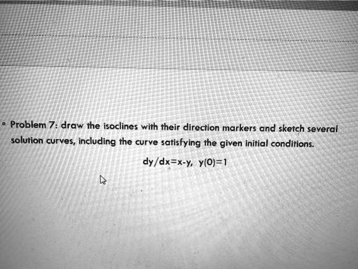 problem 7 draw the isoclines with their direction markers and sketch ...