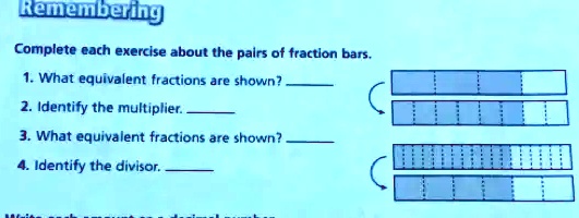Remembering Complete each exercise about the pairs of fraction bars. 1 ...