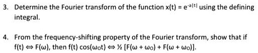 SOLVED: 3. Determine the Fourier transform of the function x(t) = e^(alt) using the defining ...
