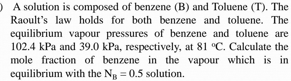 a solution is composed of benzene b and toluene t the raoults law holds ...