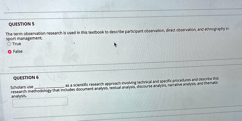 SOLVED: 'Question 5 and 6 please. QUESTION 5 observation research is used in this textbook to ...